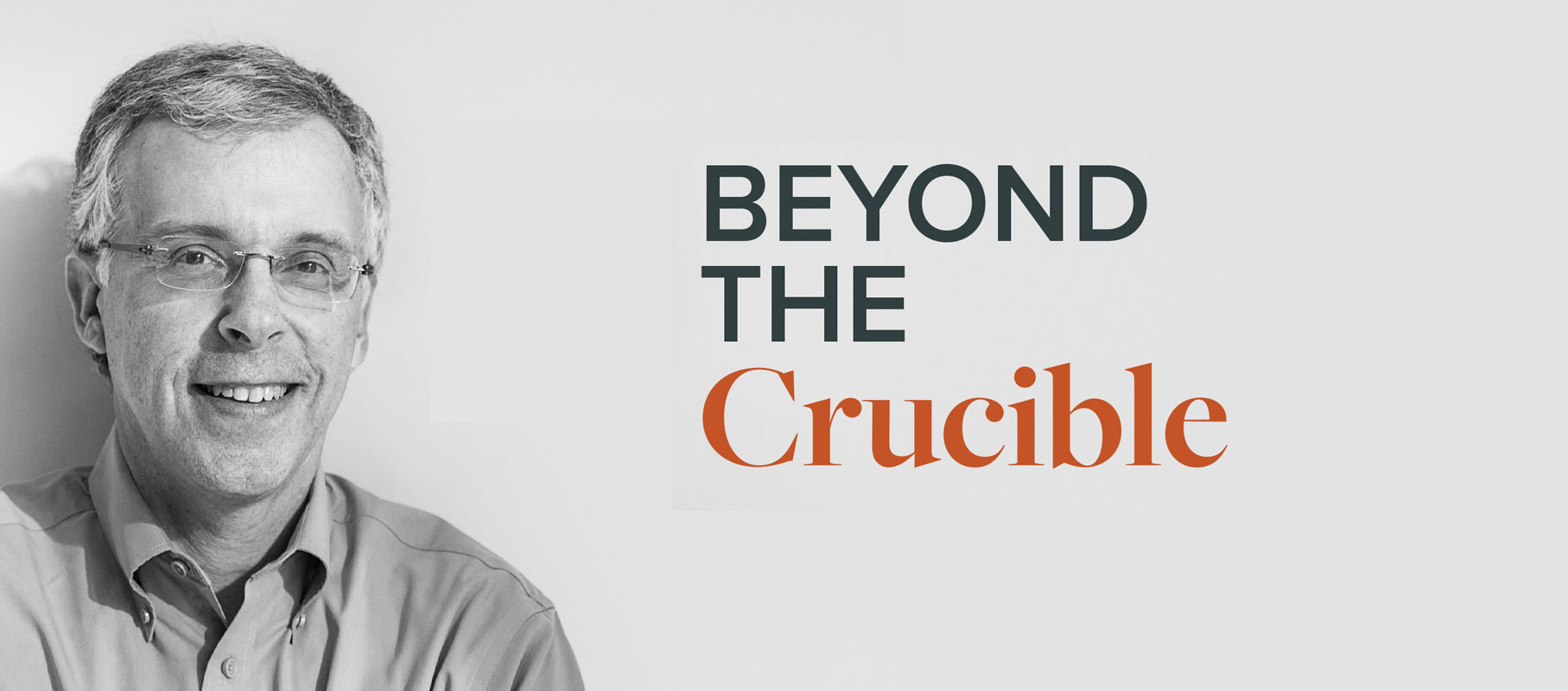 Beyond the Crucible Podcast - Stories of Resilience and Growth