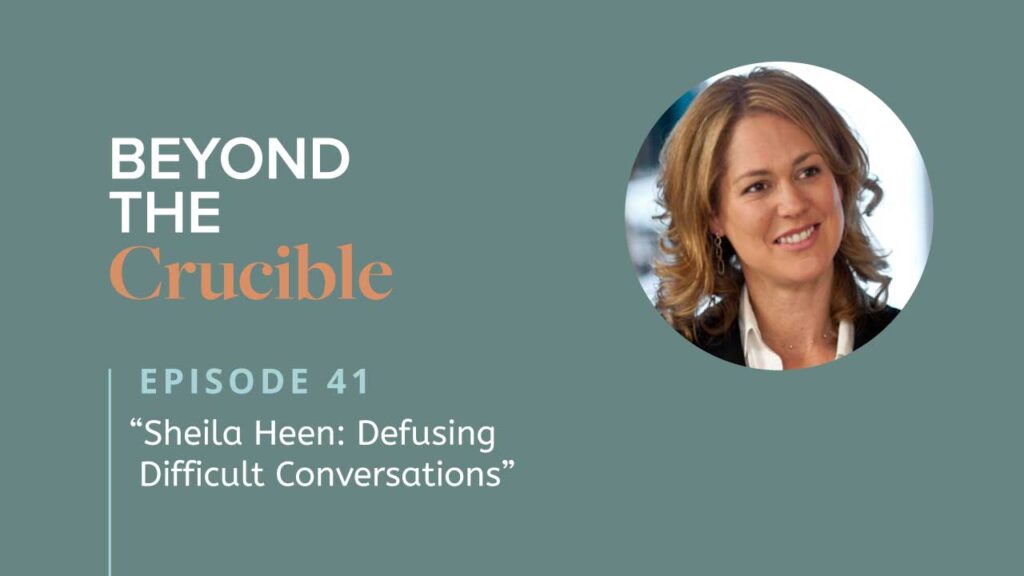 Sheila Heen: Defusing Difficult Conversations #41 - Beyond the Crucible ...